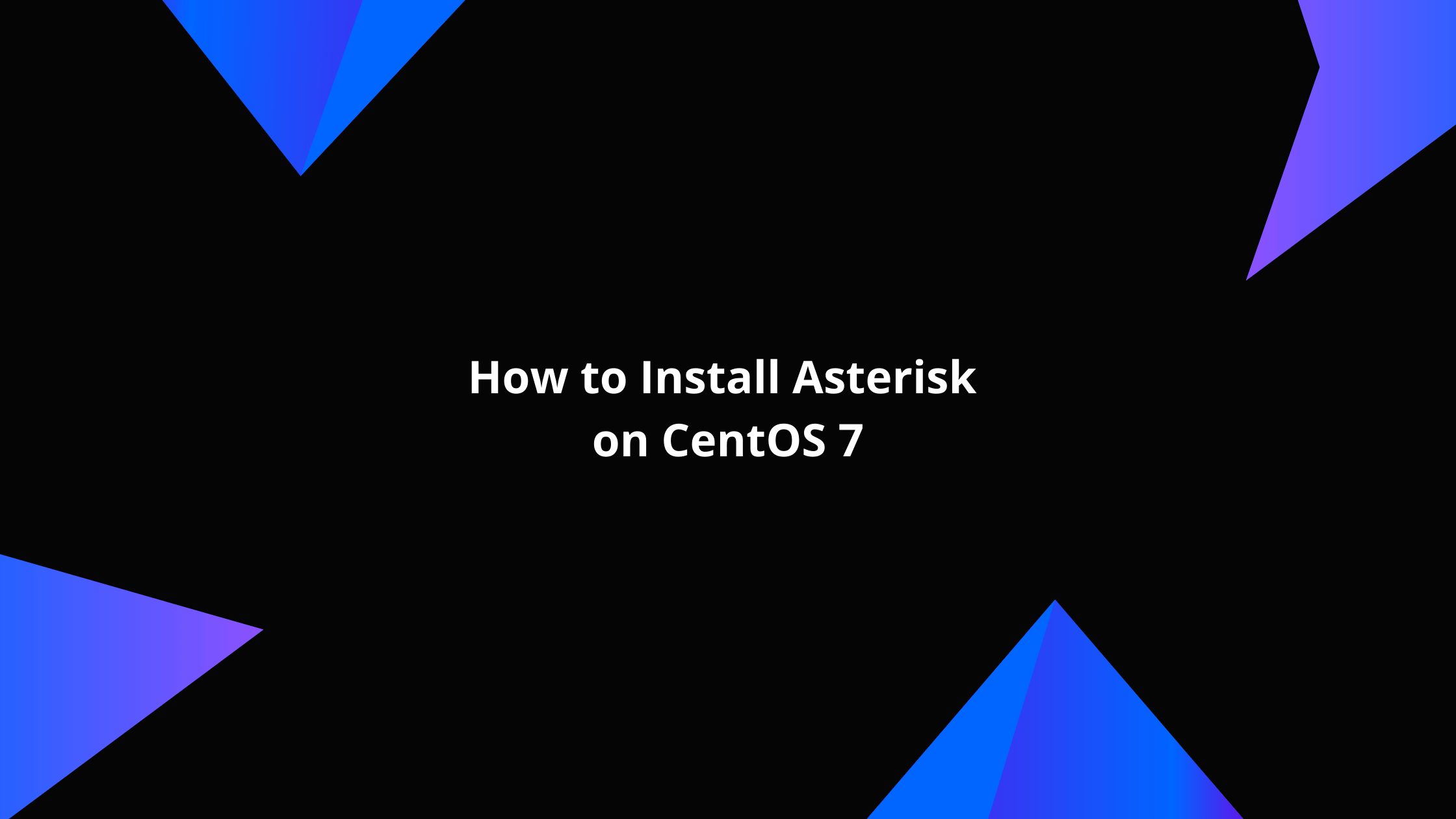 How to Install Asterisk on CentOS 7