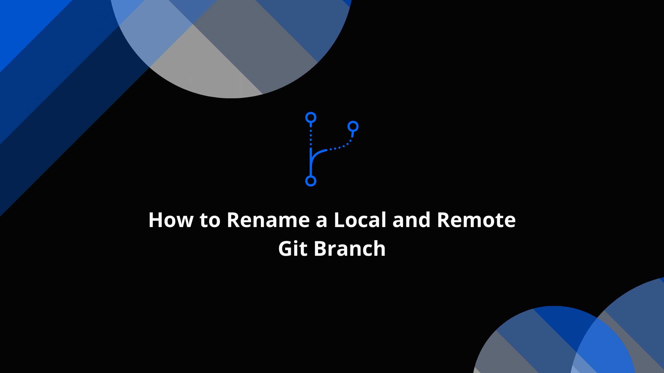 How to Rename a Local and Remote Git Branch