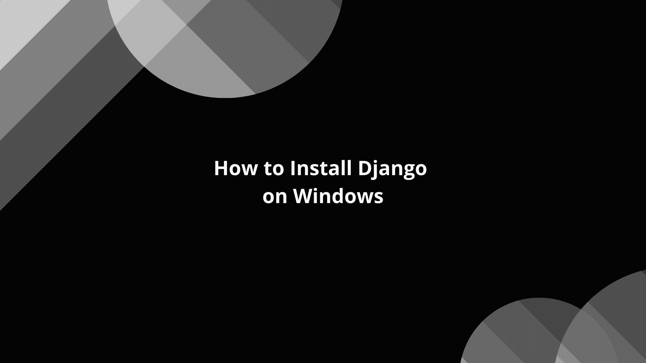 How to Install Django on Windows