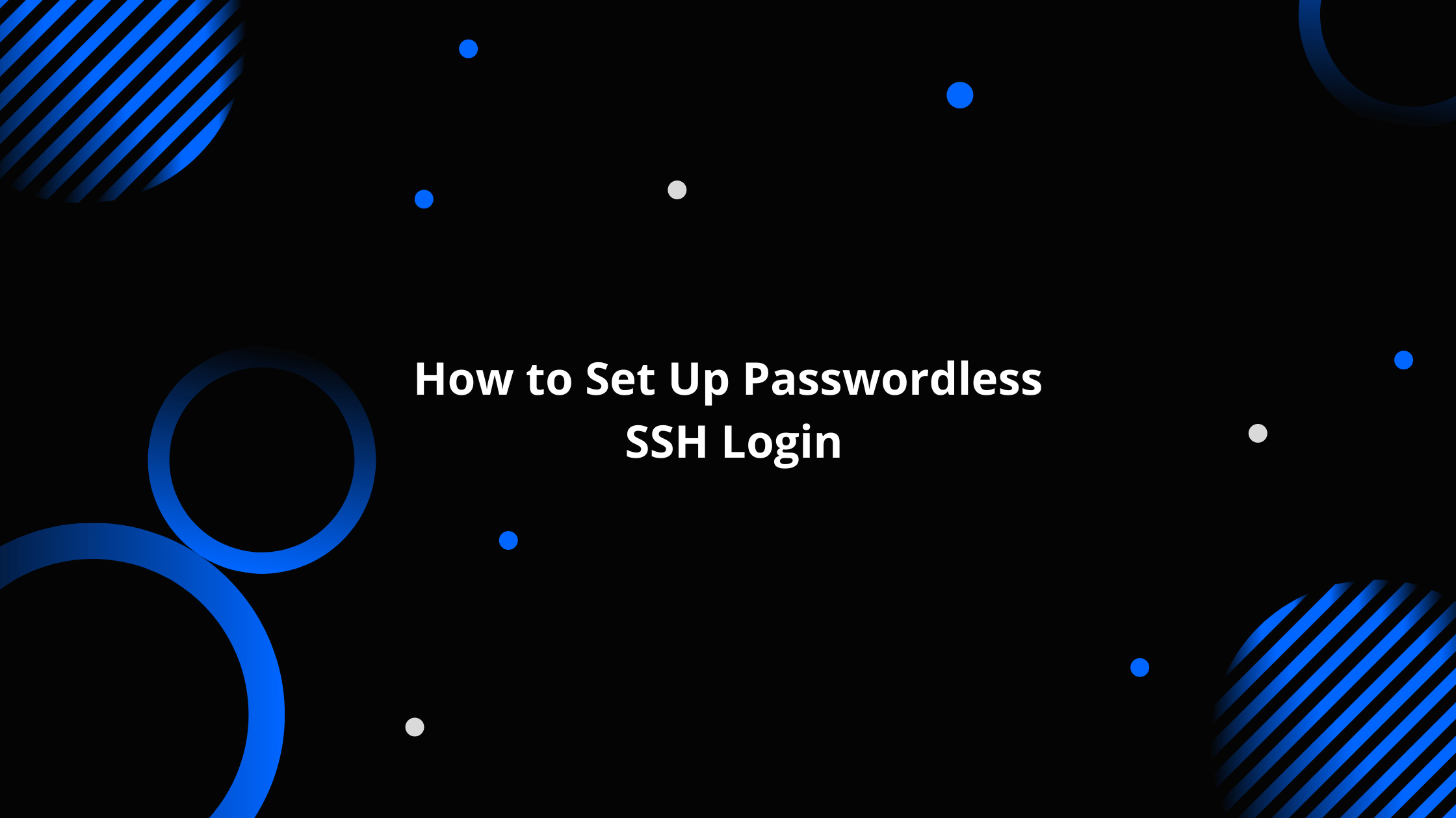 How to Set Up Passwordless SSH Login