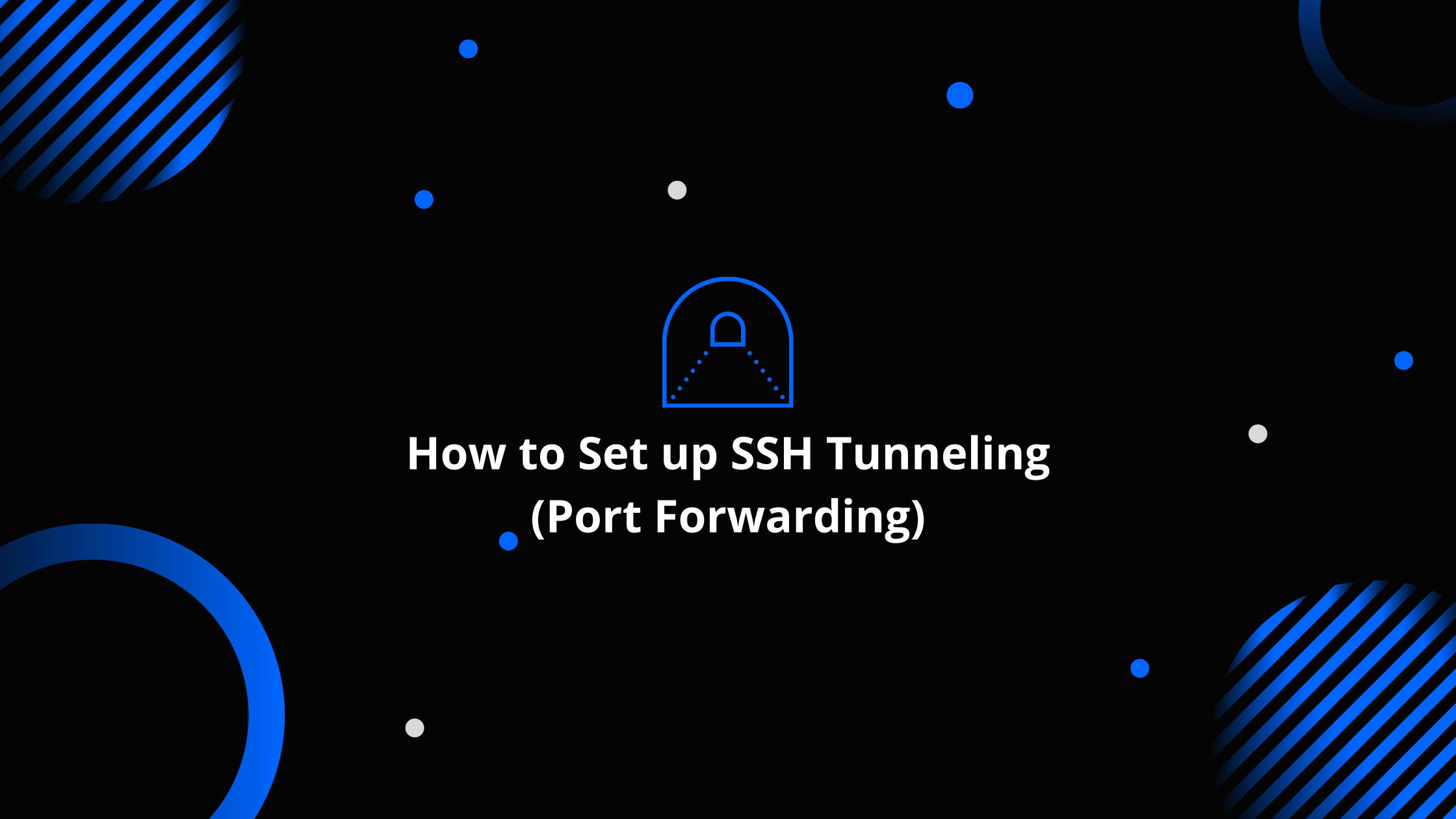 How to Set up SSH Tunneling (Port Forwarding)