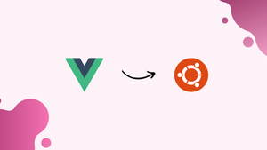 How to Install Vue.js on Ubuntu 22.04
