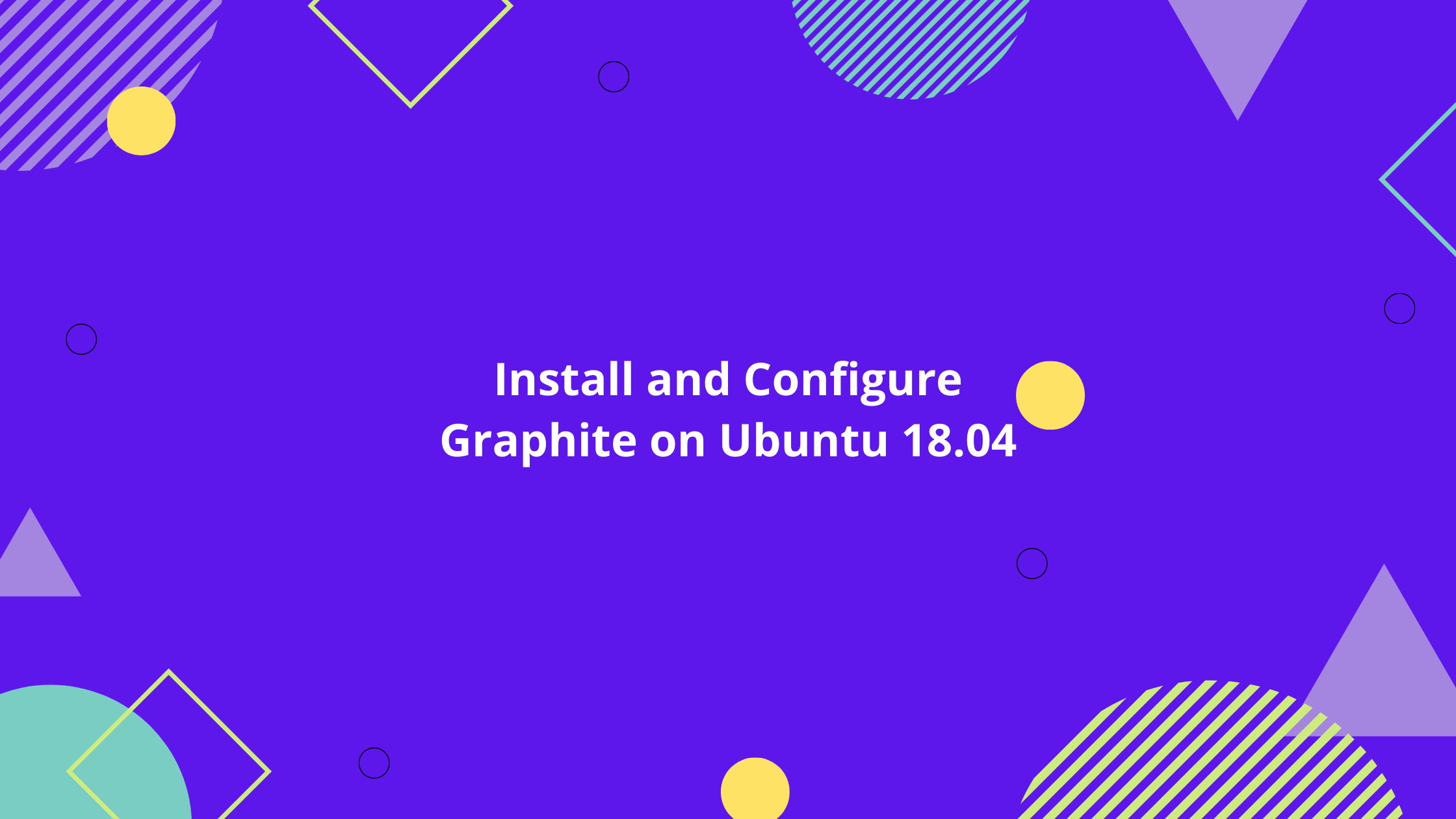 How to Install and Configure Graphite on Ubuntu 18.04