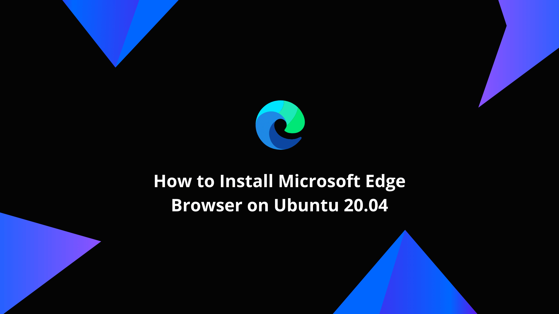 How to Install Microsoft Edge Browser on Ubuntu 20.04