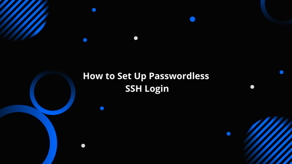 How to Set Up Passwordless SSH Login