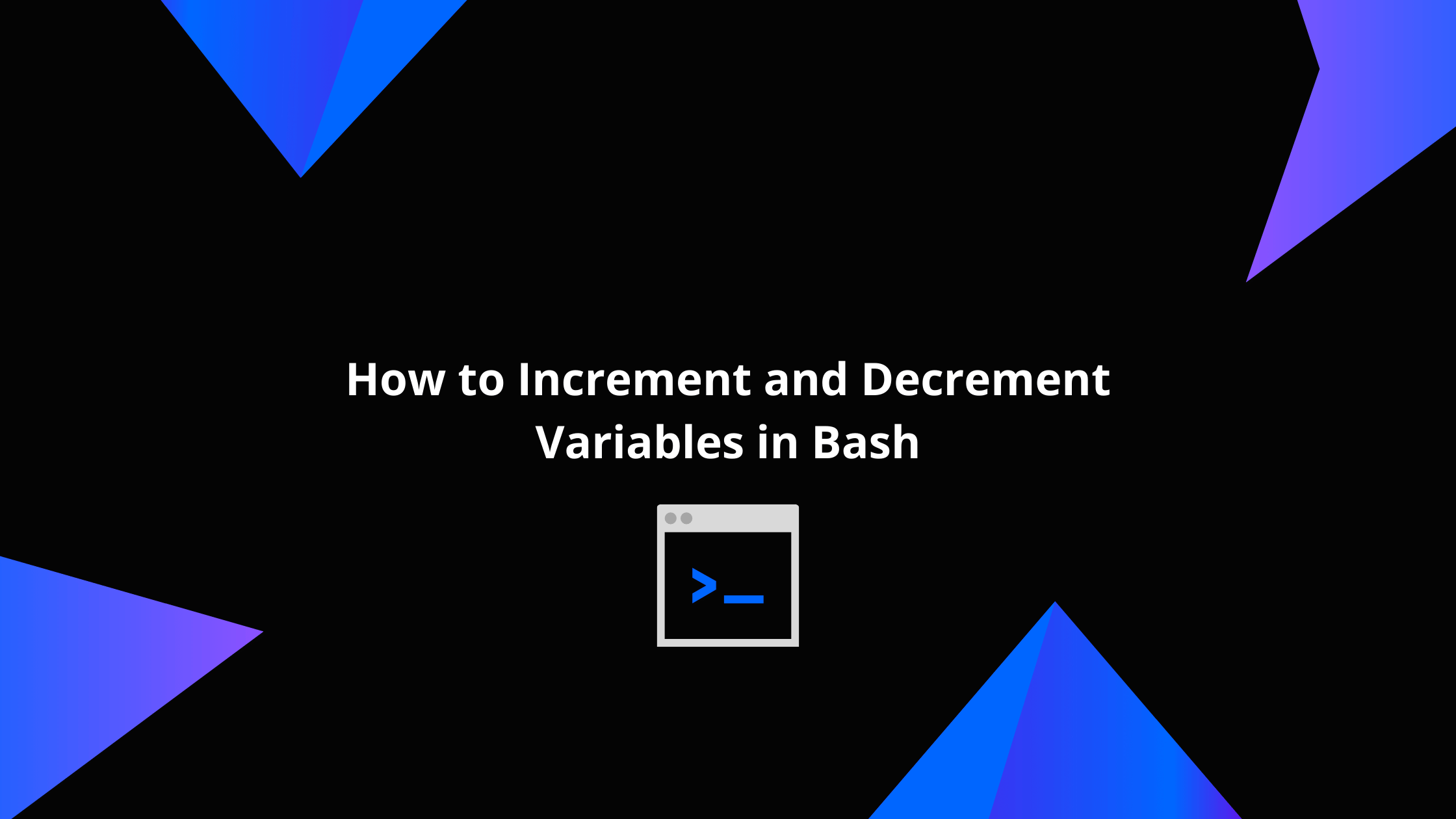 How to Increment and Decrement Variables in Bash