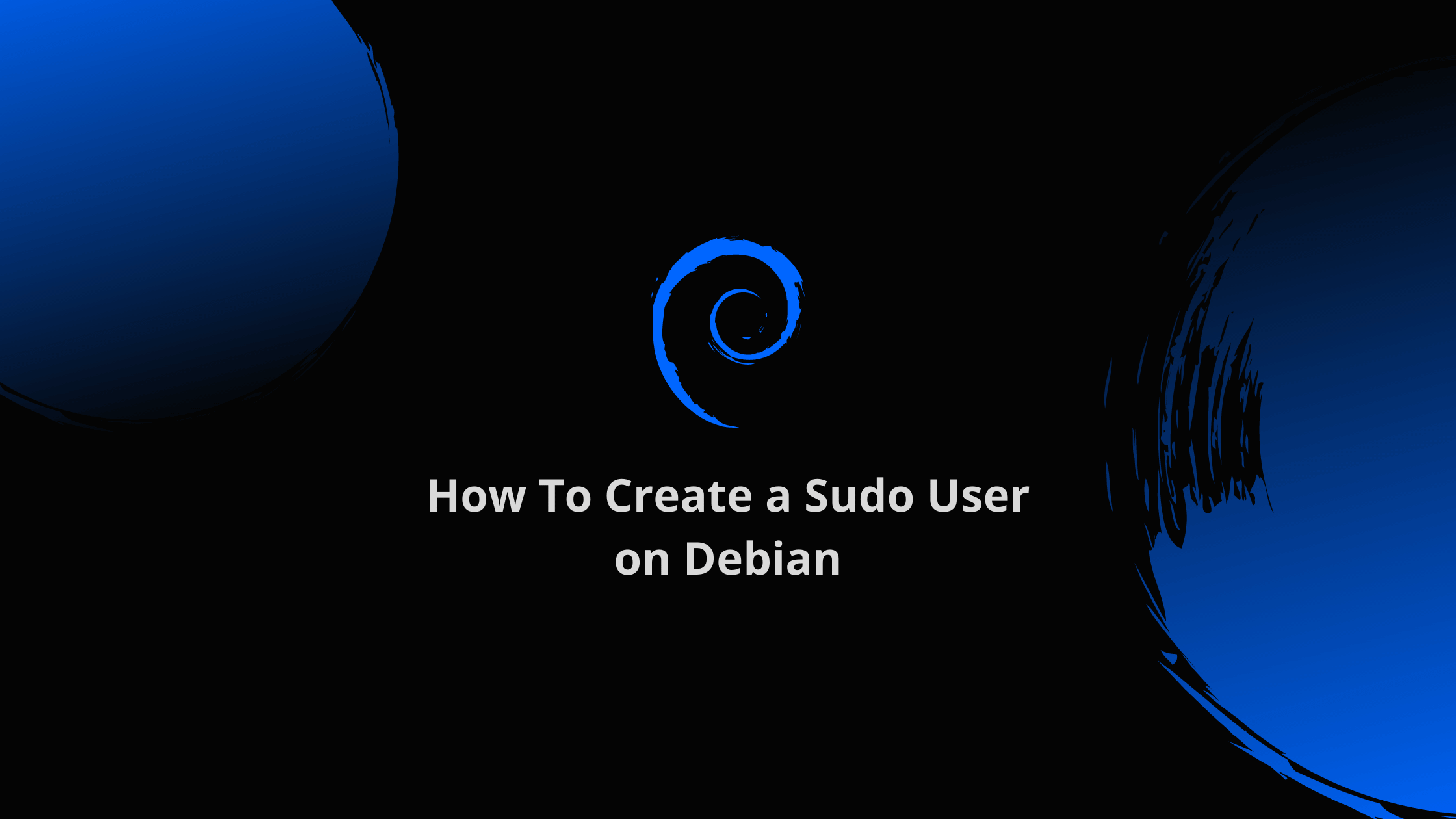 How To Create a Sudo User on Debian